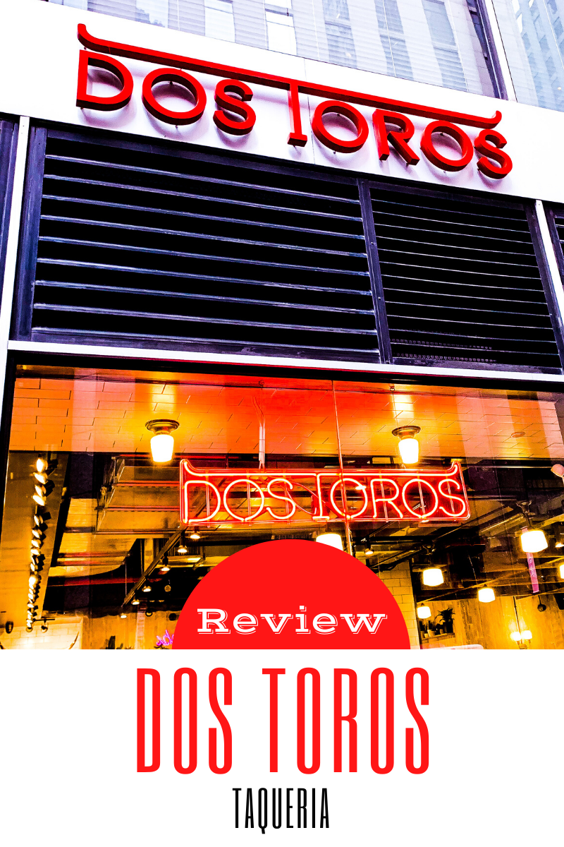 Review: Dos Toros Taqueria - CHIP Lifestyle